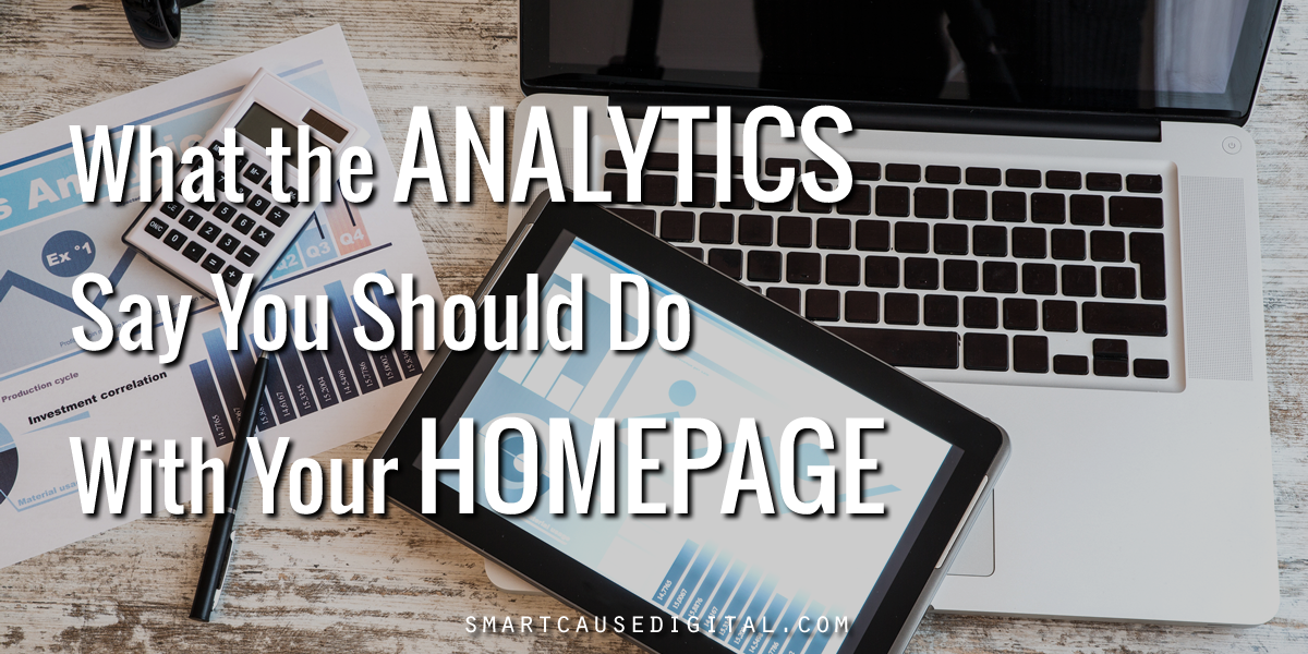 What the Analytics Say You Should Do With Your Homepage - SmartCause ...